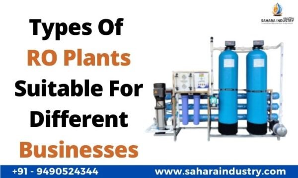 Types of RO plants suitable for different businesses | Sahara Industry